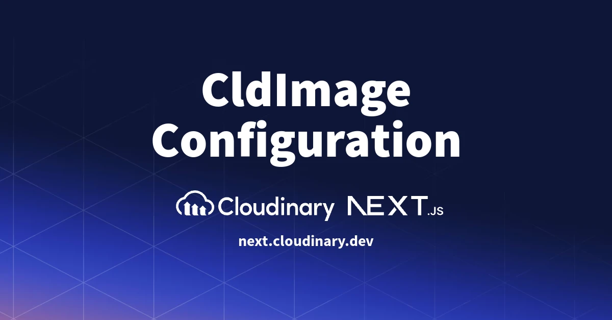 CldImage Configuration - Next Cloudinary